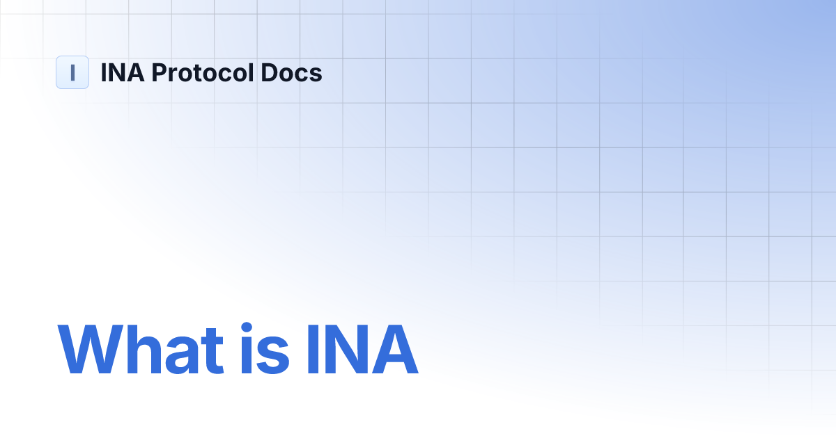 What is INA | INA Protocol Docs
